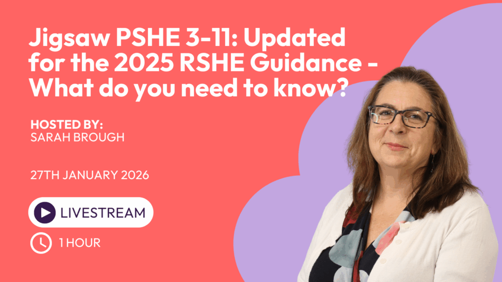 Jigsaw PSHE 11-16: Updated for the 2025 RSHE Guidance - What do you need to know? - Jigsaw