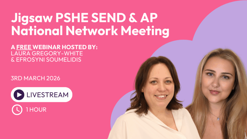 Jigsaw PSHE SEND & AP National Network Meeting - Jigsaw
